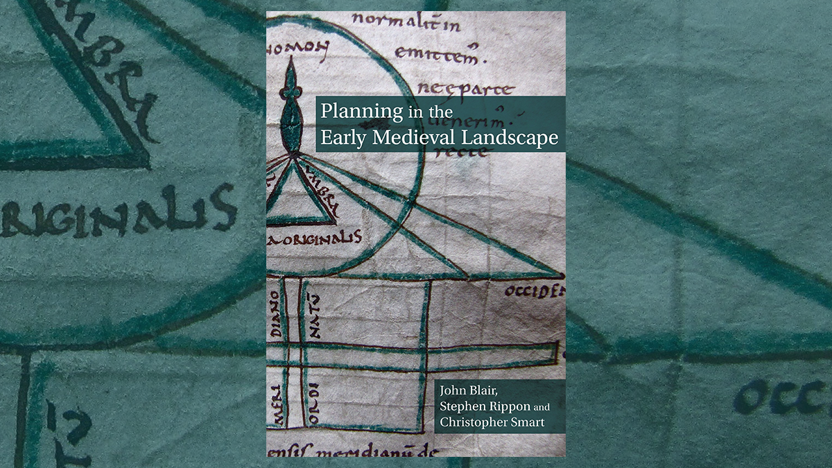 Planning in the Early Medieval Landscape | Liverpool University Press Blog